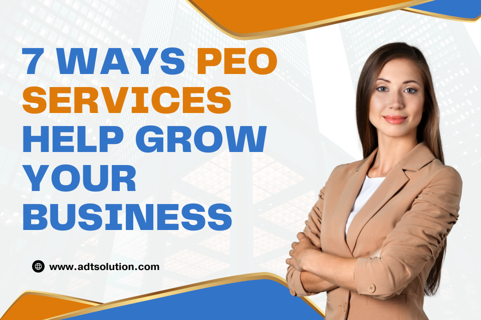 Blog - 7 Ways PEO Services Help Grow Your Business