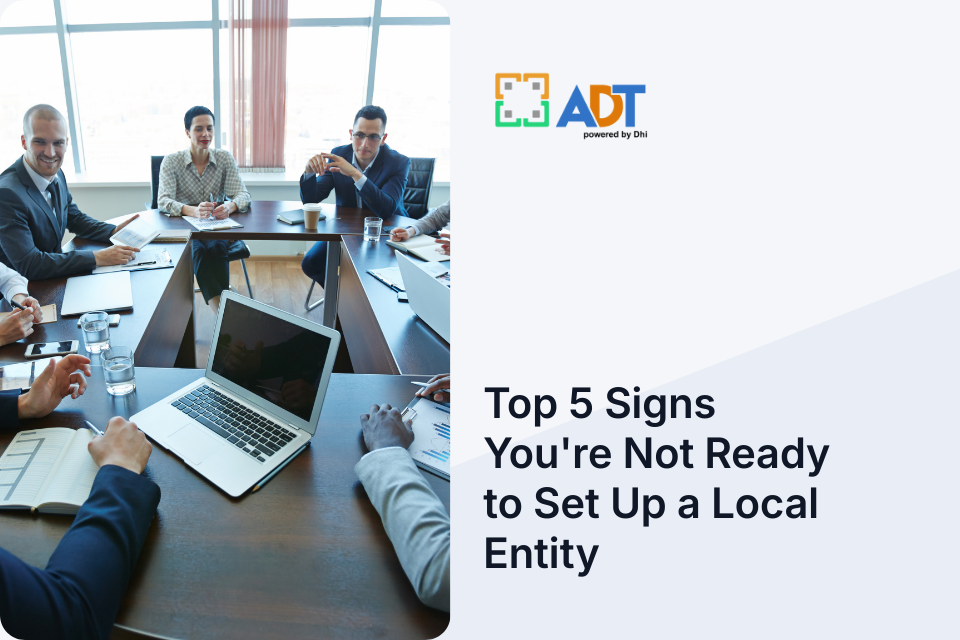 Blog - Top 5 Signs You’re Not Ready to Set Up a Local Entity