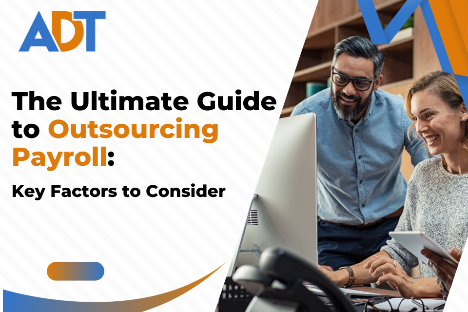Blog - The Ultimate Guide to Outsourcing Payroll Key Factors to Consider