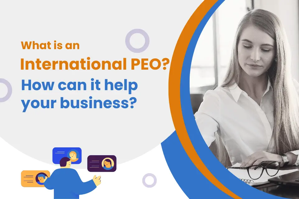 Blog - What is an International PEO? How can it help your business?